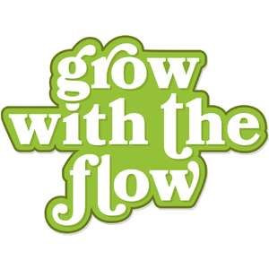 grow with the flow|345240