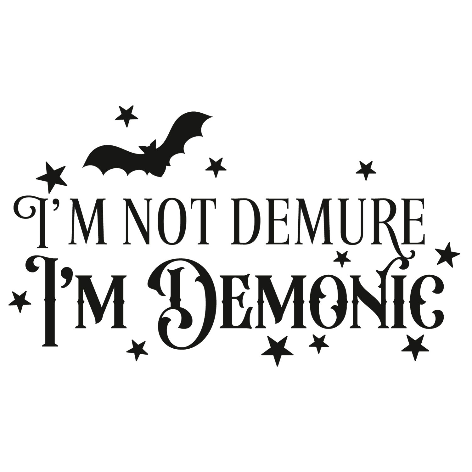 I'm Not Demure I'm Demonic Quote|D-1226857
