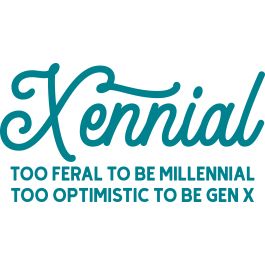 Xennial Too Feral to be Millennial