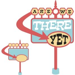 'are we there yet' sign