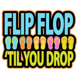 flip flop til you drop