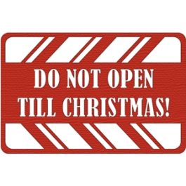 do not open till christmas