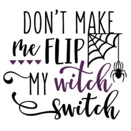 don't make me flip witch switch phrase