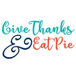 give thanks & eat pie