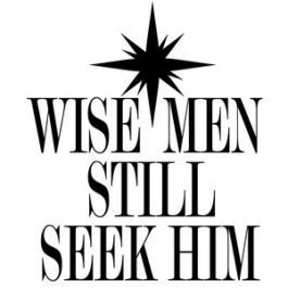 wise men still seek him