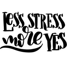 less stress more yes