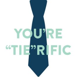 you're "tie"rific