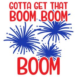 gotta get that boom boom boom