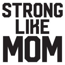 strong like mom