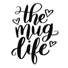the mug life