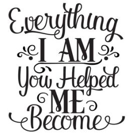 everything i am you helped me become