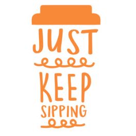 just keep sipping|228244