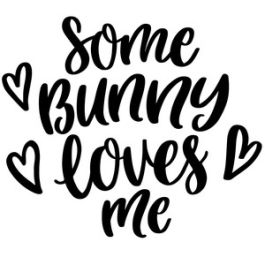 some bunny loves me easter phrase