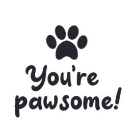 you're pawsome