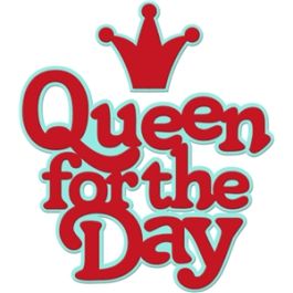 queen for the day words