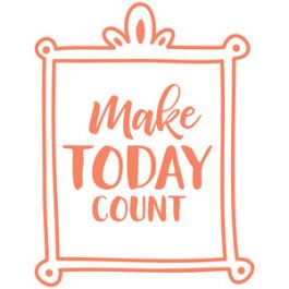 make today count