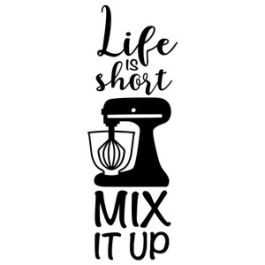 life is short mix it up