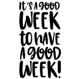 it's a good week to have a good week quote