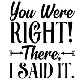 you were right
