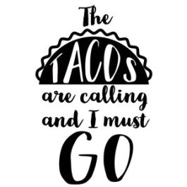 tacos are calling