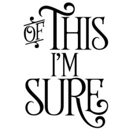 of this i'm sure quote