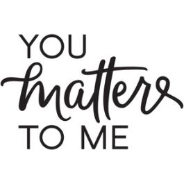 you matter to me