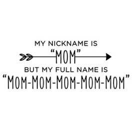 my nickname is mom phrase