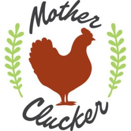 mother clucker