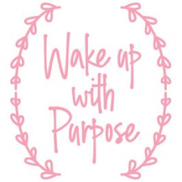 wake up with purpose