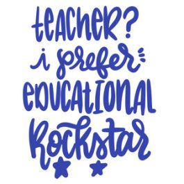 teacher? i prefer educational rockstar