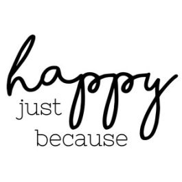 happy just because