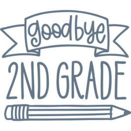 goodbye 2nd grade