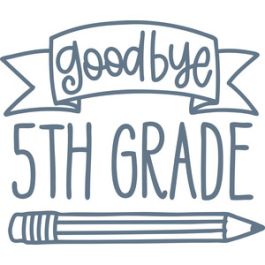 goodbye 5th grade