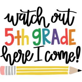 watch out 5th grade here i come