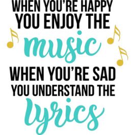 when you're happy you enjoy the music quote|296512