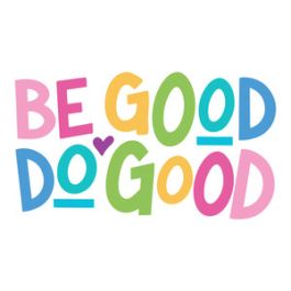 be good, do good