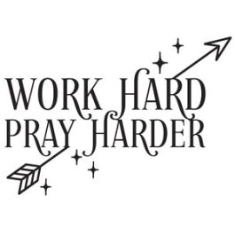 work hard pray harder arrow quote
