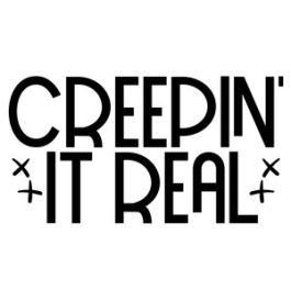creepin' it real