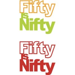 fifty is nifty phrase