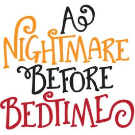 a nightmare before bedtime
