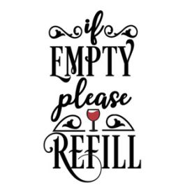 if empty please refill wine