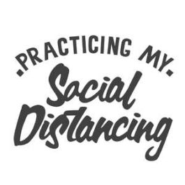 practicing my social distancing phrase
