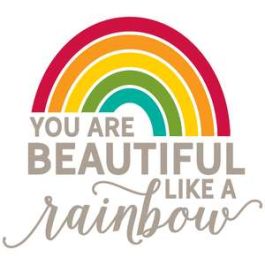 you are beautiful like a rainbow
