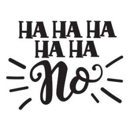 ha ha ha no phrase