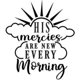 his mercies new every morning