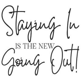 staying in is the new going out quote