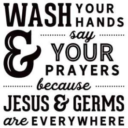 wash hands say prayers jesus germs