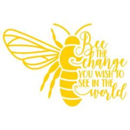 bee the change you wish to see in the world|327119