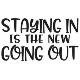 staying in is the new going out quote