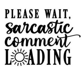 sarcastic comment loading